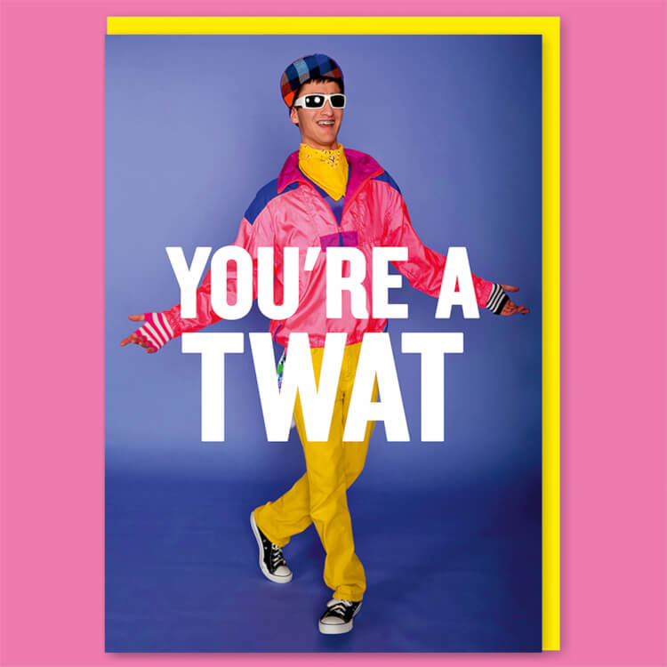 You're A Twat Card – Dean Morris Cards