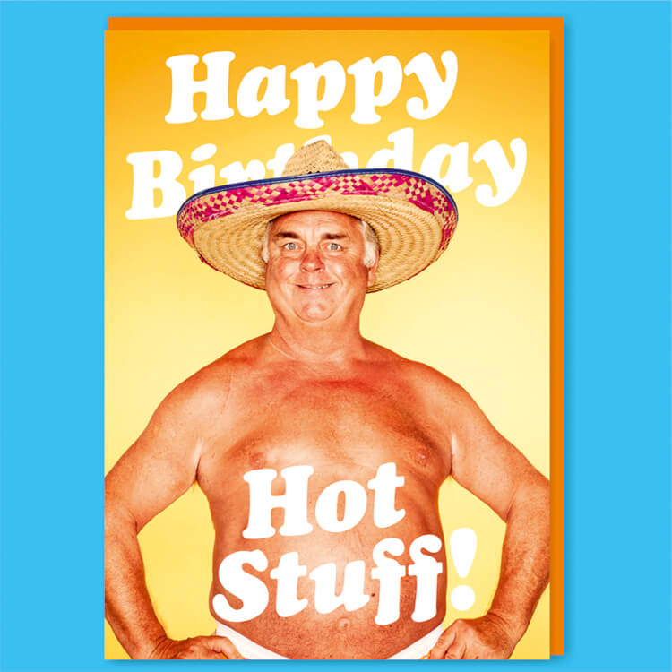 Happy birthday hot stuff Card – Dean Morris Cards