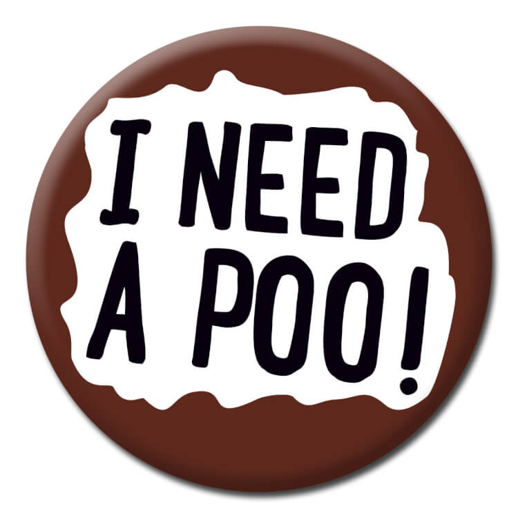 I Need A Poo Badge – Dean Morris Cards