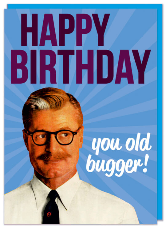 Happy Birthday You Old Bugger Card – Dean Morris Cards