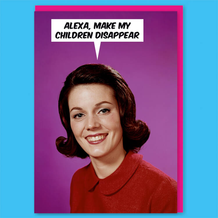 Alexa, Make My Children Disappear Card For Mum – Dean Morris Cards