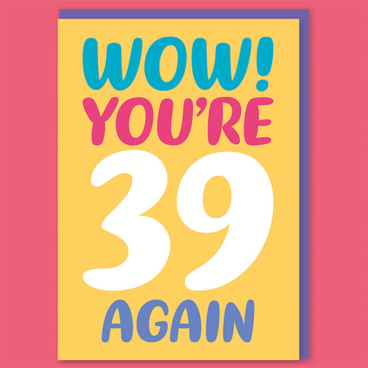You're 39 again Card – Dean Morris Cards