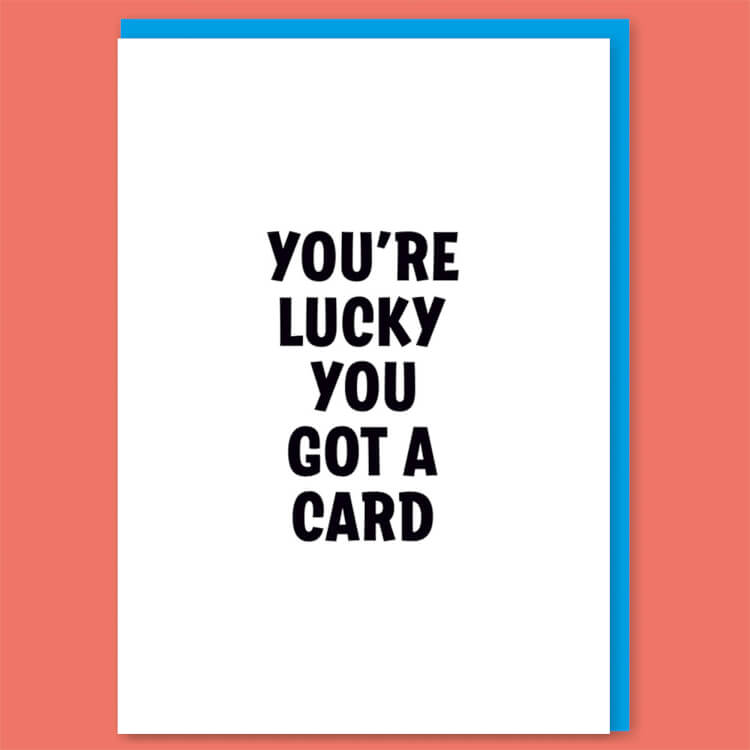 Lucky you got a card Card – Dean Morris Cards
