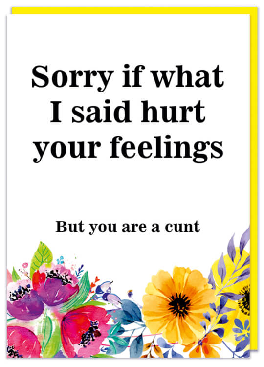 Sorry If I Hurt Your Feelings Card – Dean Morris Cards